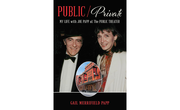 PUBLIC/PRIVATE - My Life with Joe Papp at The Public Theater by Gail ...